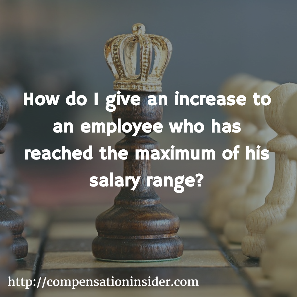 How Do I Give An Increase To An Employee Who Has Reached The Maximum Of 